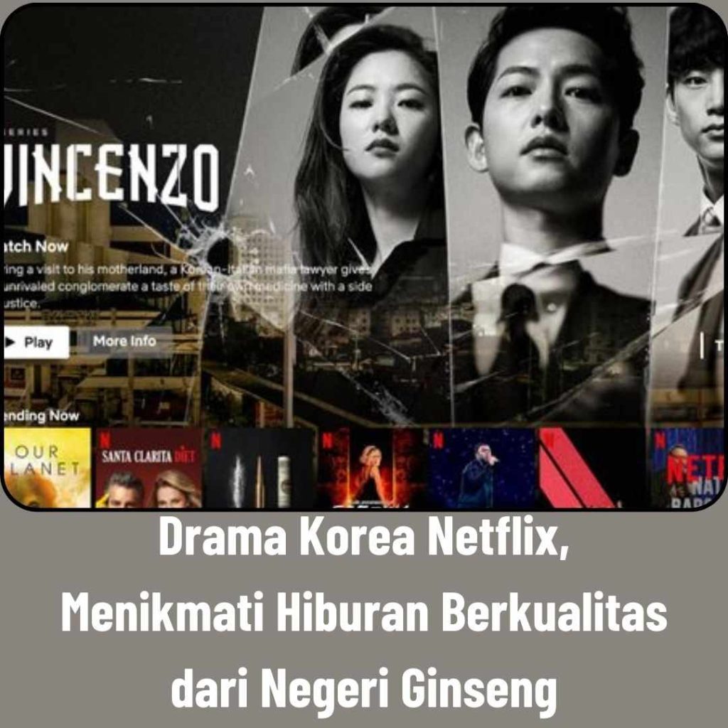 Drama Korea Netflix, Menikmati Hiburan dari Negeri Ginseng
